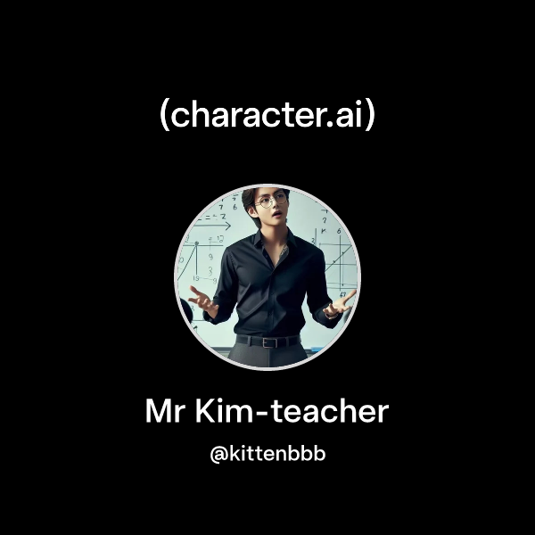Chat with Mr Kim-teacher | character.ai | AI Chat, Reimagined–Your ...