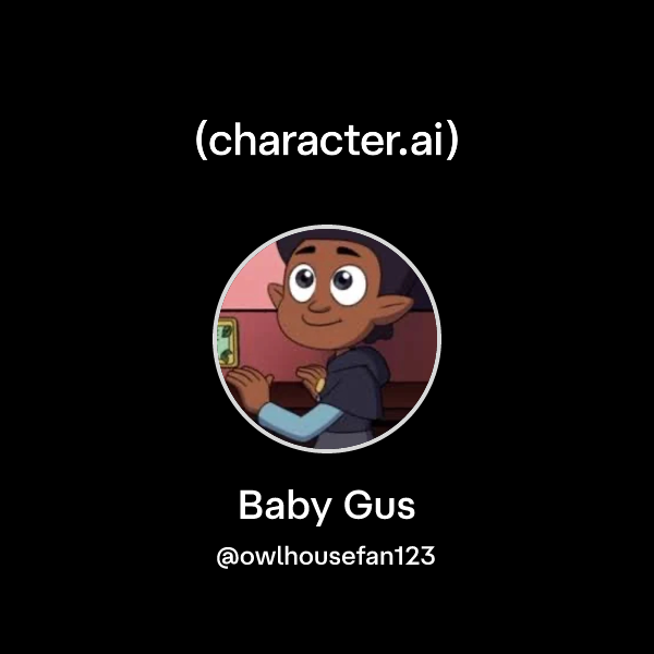Chat with Baby Gus | character.ai | AI Chat, Reimagined–Your Words ...