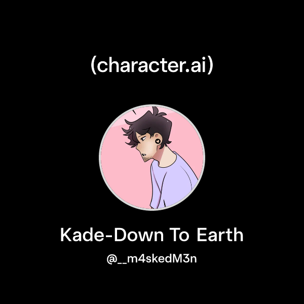 Chat with Kade-Down To Earth | character.ai | AI Chat, Reimagined–Your ...