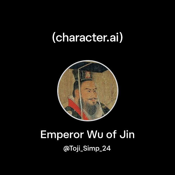 Chat with Emperor Wu of Jin | character.ai | Personalized AI for every moment of your day