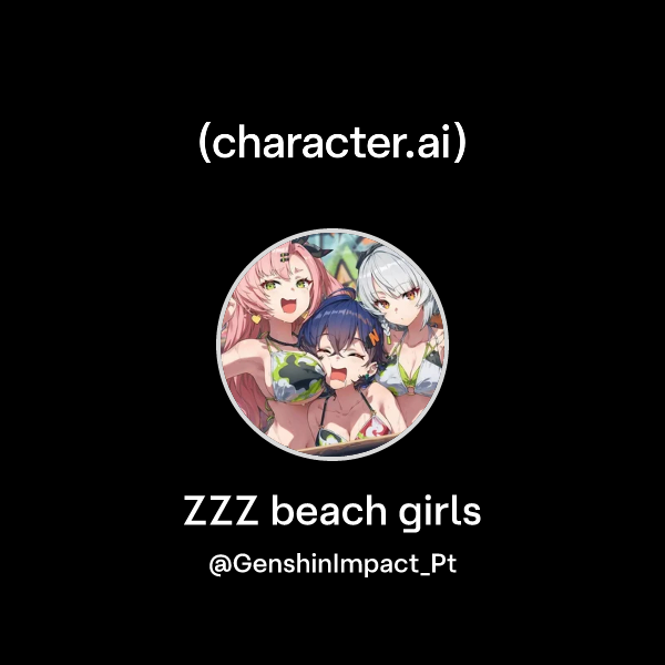 Chat with ZZZ beach girls | character.ai | AI Chat, Reimagined–Your ...