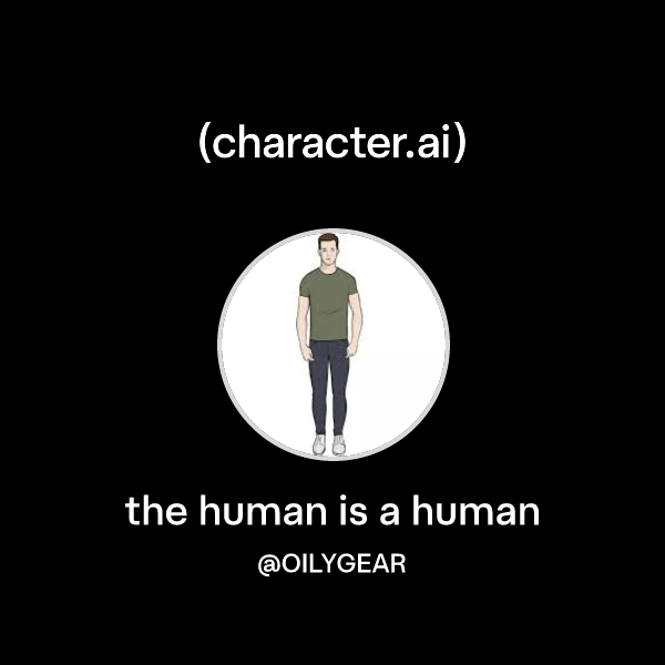 Chat with the human is a human | character.ai | AI Chat, Reimagined ...