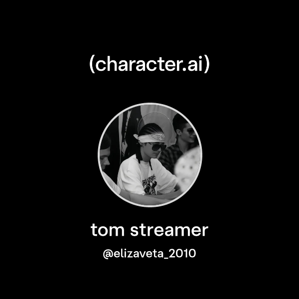 Chat with tom streamer | character.ai | AI Chat, Reimagined–Your Words ...