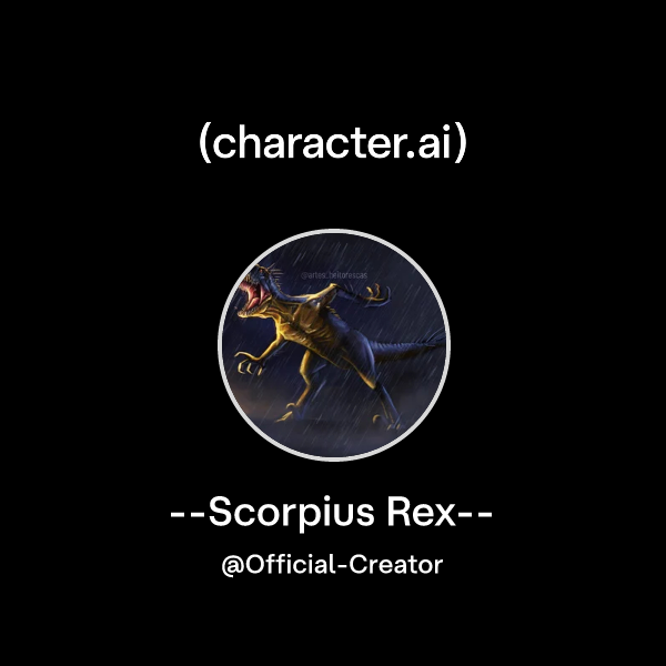 Chat with --Scorpius Rex-- | character.ai | AI Chat, Reimagined–Your Words. Your World.