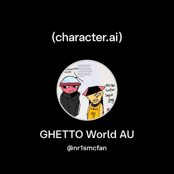 Chat with GHETTO World AU | character.ai | AI Chat, Reimagined–Your ...
