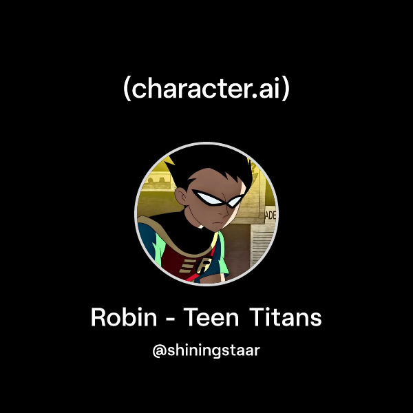 Chat with Robin - Teen Titans | character.ai | AI Chat, Reimagined–Your ...