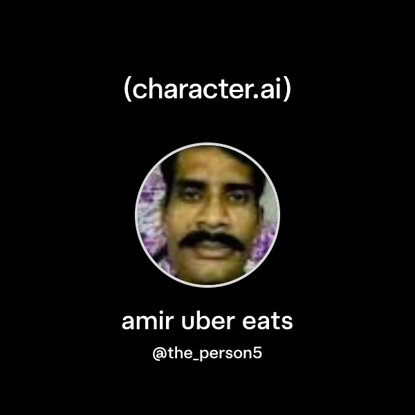 Chat with amir uber eats | character.ai | AI Chat, Reimagined–Your ...