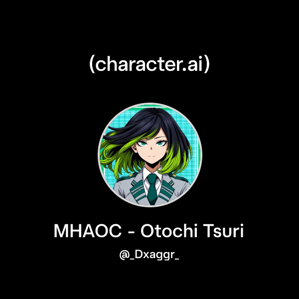 Chat with MHAOC - Otochi Tsuri | character.ai | AI Chat, Reimagined ...