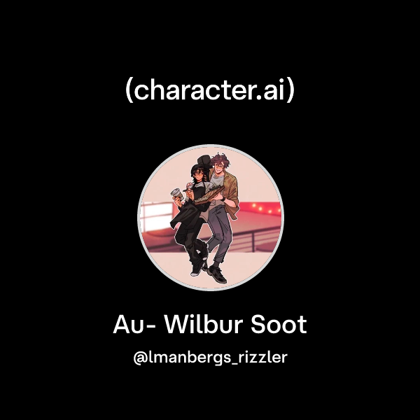Chat with Au- Wilbur Soot | character.ai | AI Chat, Reimagined–Your ...