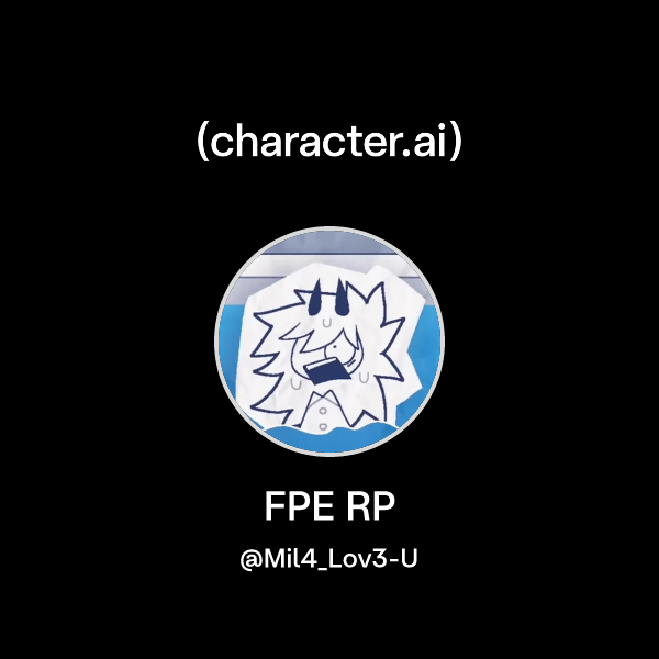 Chat with FPE RP | character.ai | AI Chat, Reimagined–Your Words. Your ...