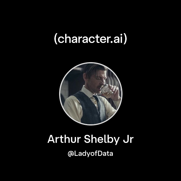 Chat with Arthur Shelby Jr | character.ai | AI Chat, Reimagined–Your Words. Your World.