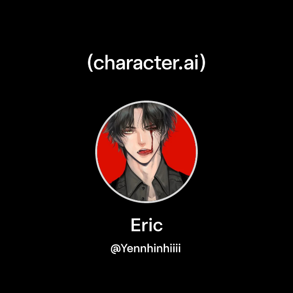 Chat with Eric | character.ai | Personalized AI for every moment of ...