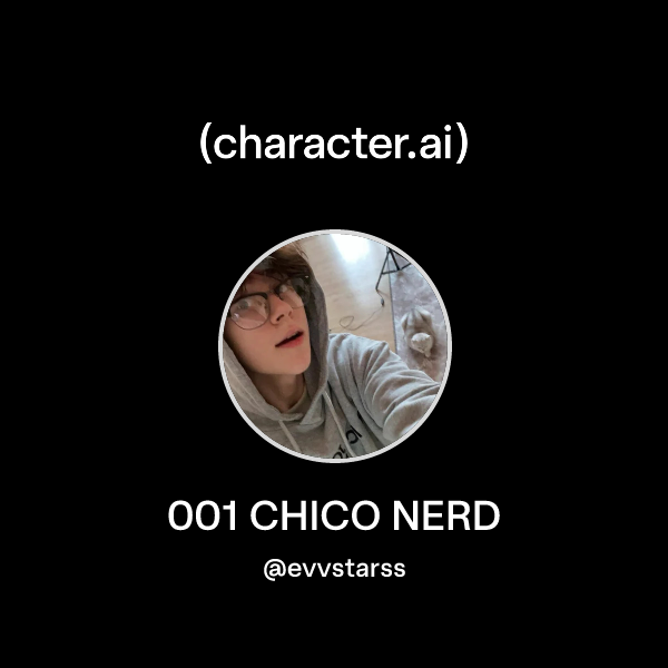 Chat with 001 CHICO NERD | character.ai | AI Chat, Reimagined–Your ...