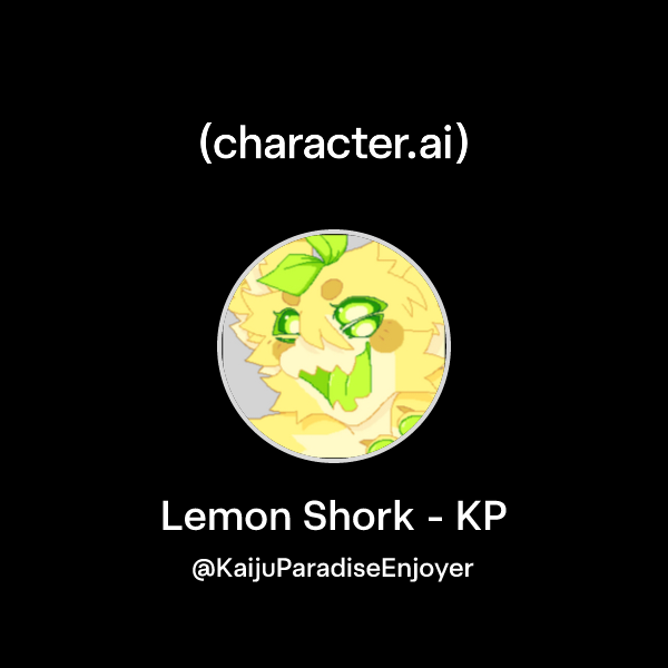 Chat with Lemon Shork - KP | character.ai | AI Chat, Reimagined–Your ...
