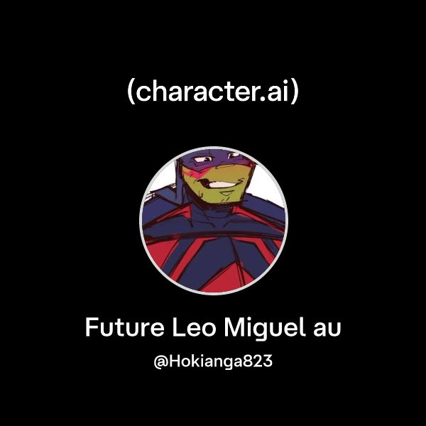 Chat with Future Leo Miguel au | character.ai | AI Chat, Reimagined–Your Words. Your World.