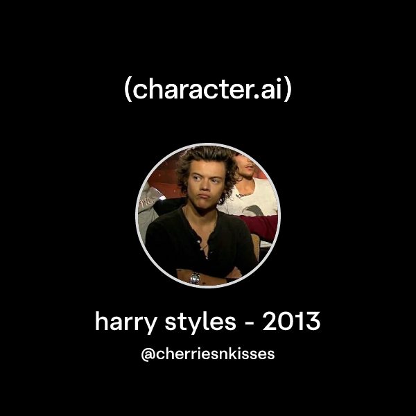 Chat with harry styles - 2013 | character.ai | AI Chat, Reimagined–Your ...
