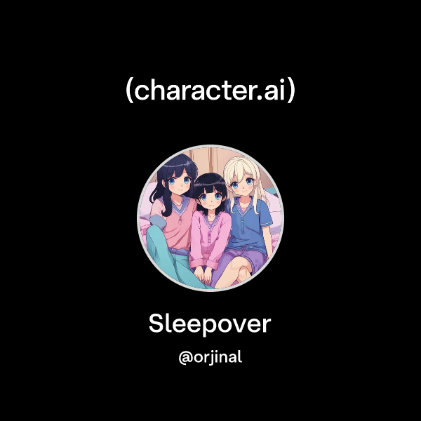 Chat with Sleepover | character.ai | Personalized AI for every moment of your day