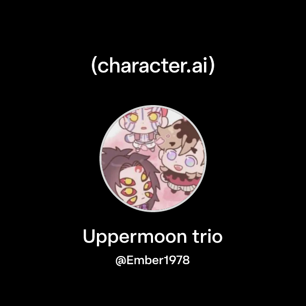 Chat with Uppermoon trio | character.ai | Personalized AI for every ...