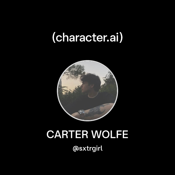 Chat with CARTER WOLFE | character.ai | AI Chat, Reimagined–Your Words ...