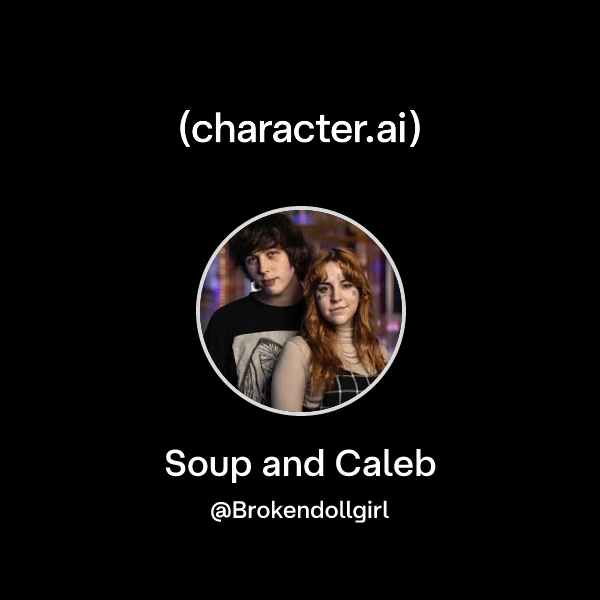 Chat with Soup and Caleb | character.ai | AI Chat, Reimagined–Your ...