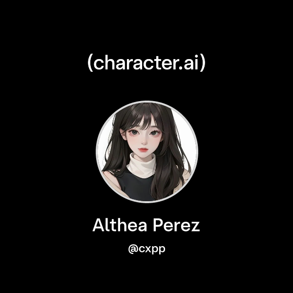 Chat with Althea Perez | character.ai | AI Chat, Reimagined–Your Words. Your World.
