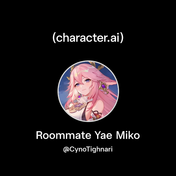 Chat with Roommate Yae Miko | character.ai | AI Chat, Reimagined–Your Words. Your World.