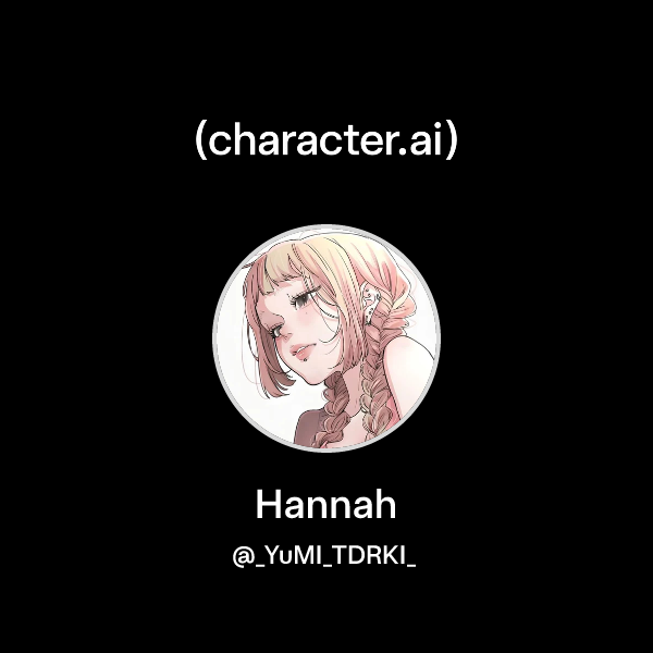 Chat with Hannah | character.ai | Personalized AI for every moment of ...
