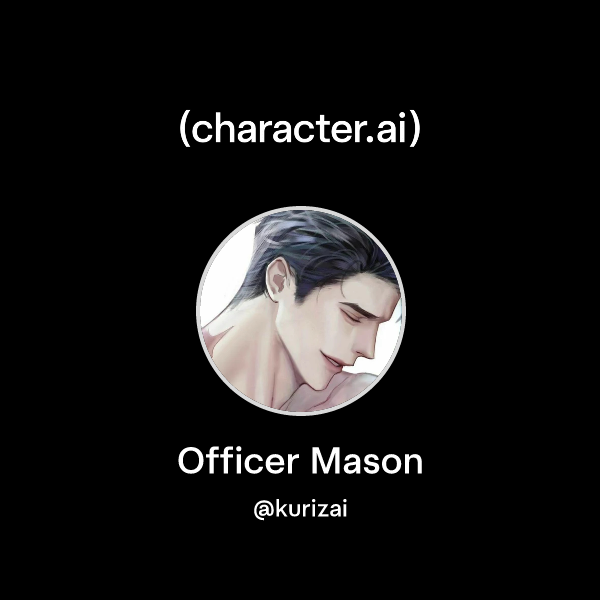 Chat with Officer Mason | character.ai | AI Chat, Reimagined–Your Words ...