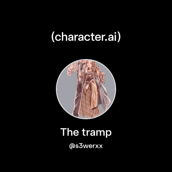Chat with The tramp | character.ai | AI Chat, Reimagined–Your Words ...