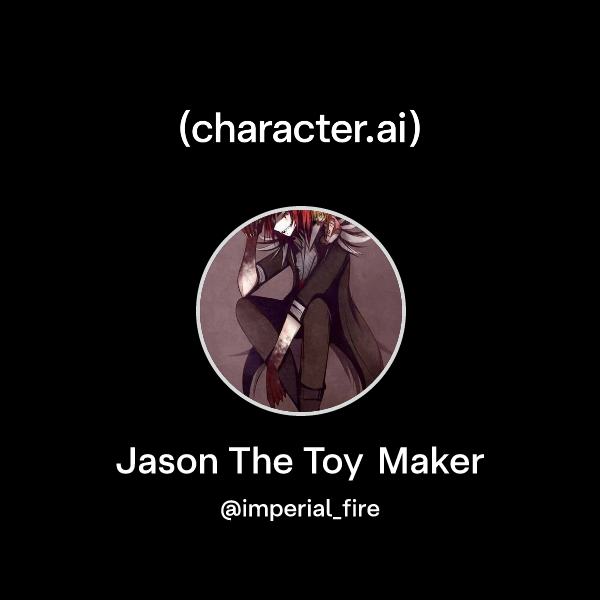 Chat with Jason The Toy Maker | character.ai | AI Chat, Reimagined–Your ...