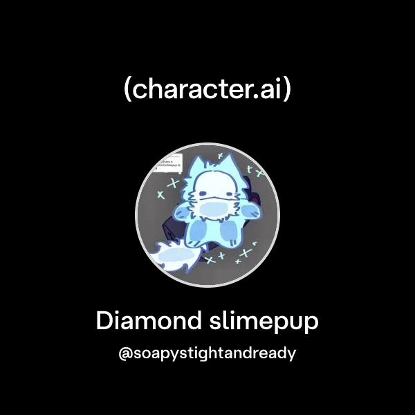 Chat with Diamond slimepup | character.ai | AI Chat, Reimagined–Your ...