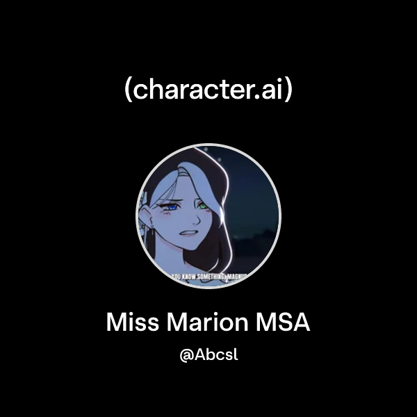 Chat with Miss Marion MSA | character.ai | AI Chat, Reimagined–Your ...