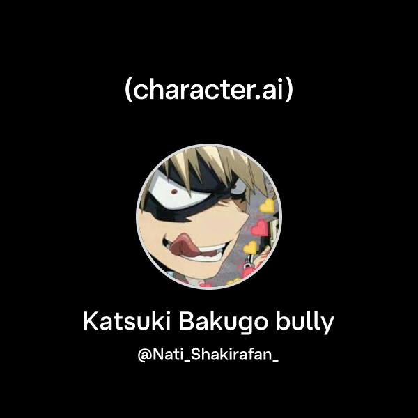 Chat with Katsuki Bakugo bully | character.ai | AI Chat, Reimagined ...