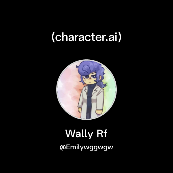Chat with Wally Rf | character.ai | AI Chat, Reimagined–Your Words ...