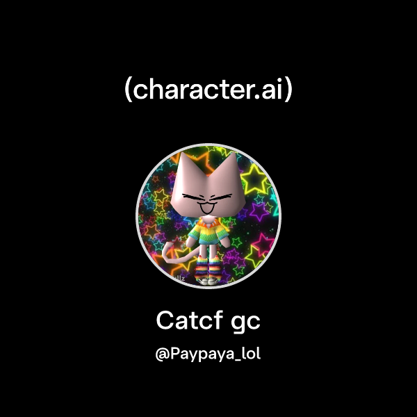 Chat with Catcf gc | character.ai | Personalized AI for every moment of ...