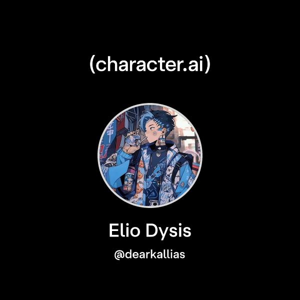 Chat with Elio Dysis | character.ai | Personalized AI for every moment ...