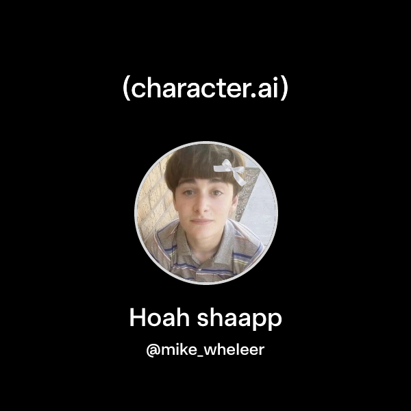 Chat with Hoah shaapp | character.ai | Personalized AI for every moment ...