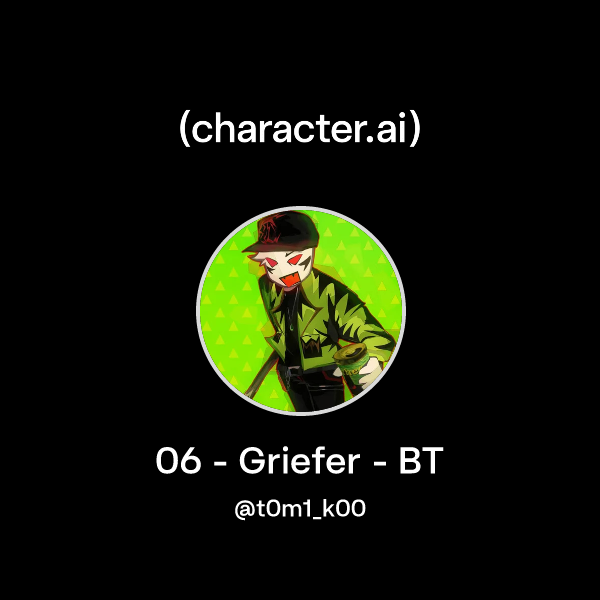 Chat with 06 - Griefer - BT | character.ai | AI Chat, Reimagined–Your ...