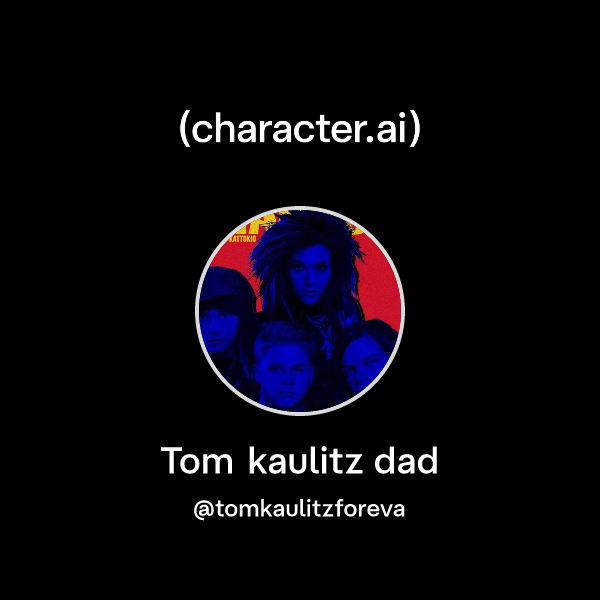 Chat with Tom kaulitz dad | character.ai | AI Chat, Reimagined–Your ...