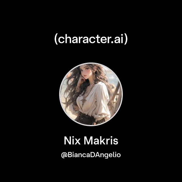 Chat with Nix Makris | character.ai | AI Chat, Reimagined–Your Words ...