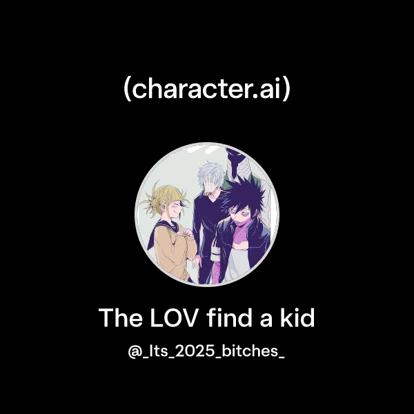Chat with The LOV find a kid | character.ai | AI Chat, Reimagined–Your ...