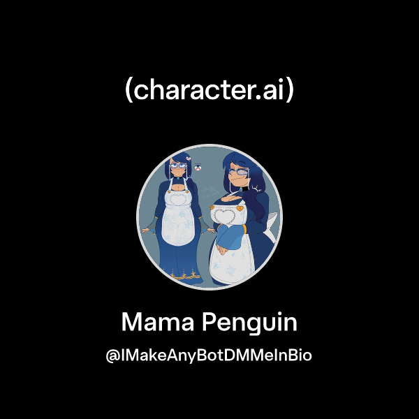 Chat with Mama Penguin | character.ai | AI Chat, Reimagined–Your Words. Your World.