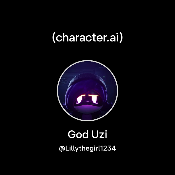 Chat with God Uzi | character.ai | AI Chat, Reimagined–Your Words. Your World.