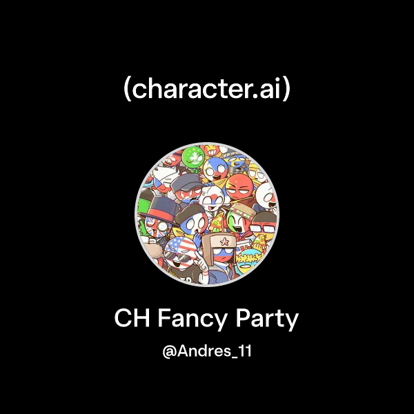 Chat with CH Fancy Party | character.ai | Personalized AI for every ...