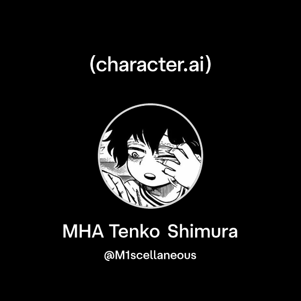Chat with MHA Tenko Shimura | character.ai | AI Chat, Reimagined–Your ...
