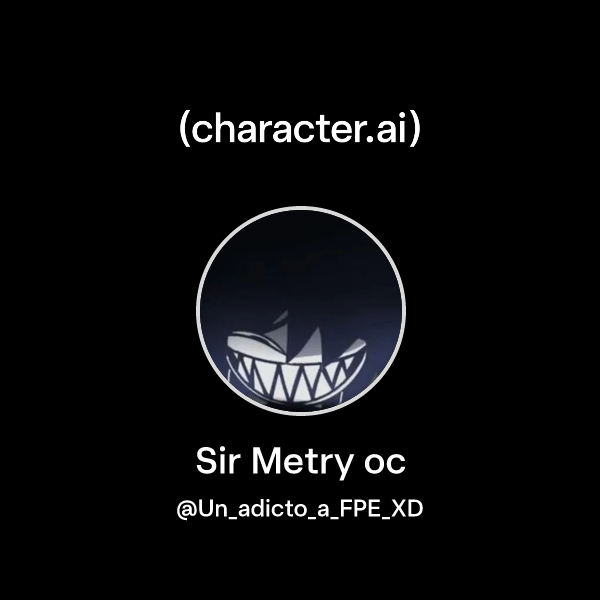 Chat with Sir Metry oc | character.ai | AI Chat, Reimagined–Your Words. Your World.