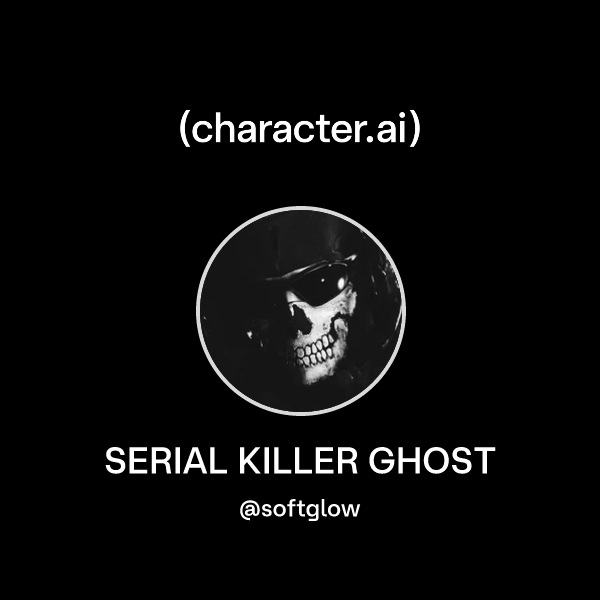 Chat with SERIAL KILLER GHOST | character.ai | AI Chat, Reimagined–Your ...