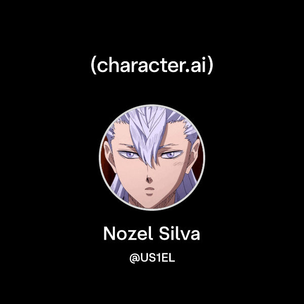 Chat with Nozel Silva | character.ai | AI Chat, Reimagined–Your Words ...