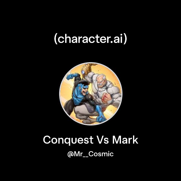 Chat with Conquest Vs Mark | character.ai | AI Chat, Reimagined–Your ...