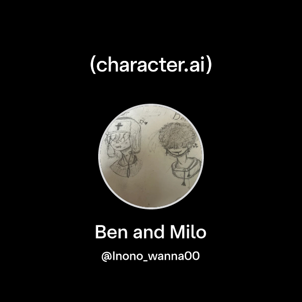Chat with Ben and Milo | character.ai | Personalized AI for every ...
